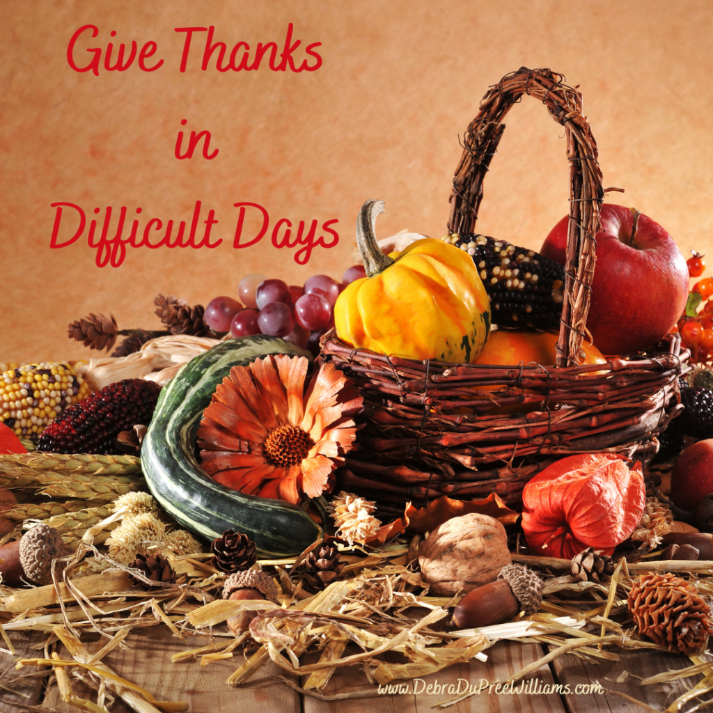 Give Thanks in Difficult Days - Debra DuPree Williams | Debra DuPree ...