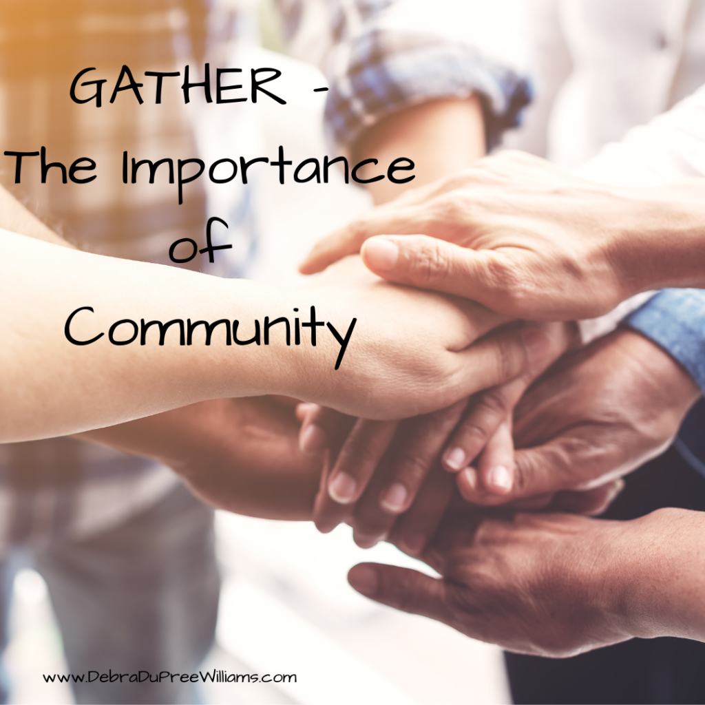 Gather-The Importance of Community - Debra DuPree Williams | Debra ...