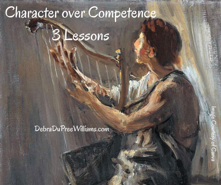 Character Over Competence - 3 Lessons - Debra DuPree Williams | Debra ...